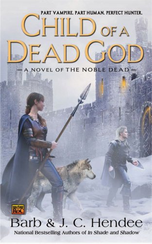 Child of a Dead God: A Novel of the Noble Dead מאת Barb Hendee | סימניה ...
