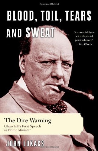 Blood, Toil, Tears, and Sweat: The Dire Warning מאת John R. Lukacs ...