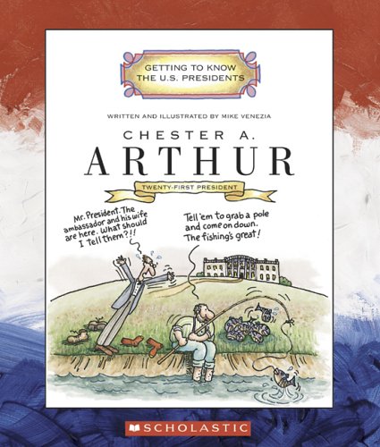 Chester A. Arthur: Twenty-First President 1881-1885 (Getting to Know ...
