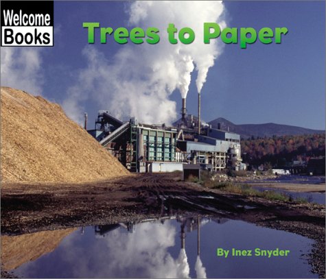 Trees to Paper (Welcome Books: How Things Are Made) מאת Inez Snyder ...