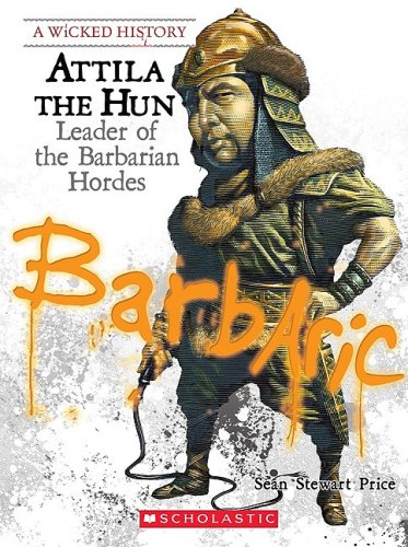 Attila The Hun: Leader of the Barbarian Hordes (Wicked History) מאת ...