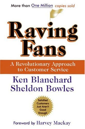 Raving Fans: A Revolutionary Approach To Customer Service מאת Ken ...