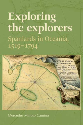 Exploring the Explorers: Spaniards in Oceania, 1519-1794 מאת Mercedes ...