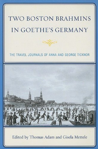 Two Boston Brahmins in Goethe's Germany: The Travel Journals of Anna ...