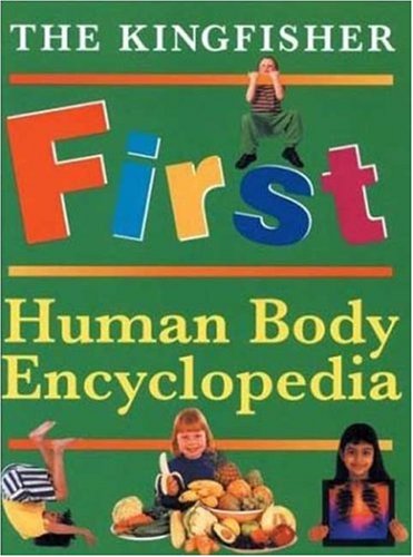 The Kingfisher First Human Body Encyclopedia (Kingfisher First ...