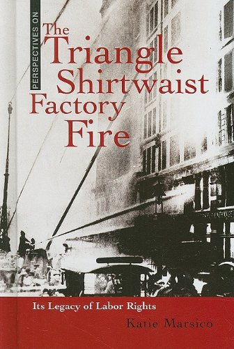 The Triangle Shirtwaist Factory Fire: Its Legacy of Labor Rights ...