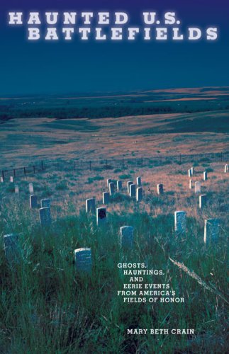 Haunted U.S. Battlefields: Ghosts, Hauntings, and Eerie Events from ...