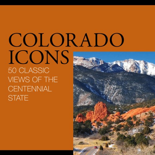 Colorado Icons: 50 Classic Views of the Centennial State מאת Stephen ...