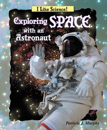 Exploring Space With an Astronaut (I Like Science) מאת Patricia J ...