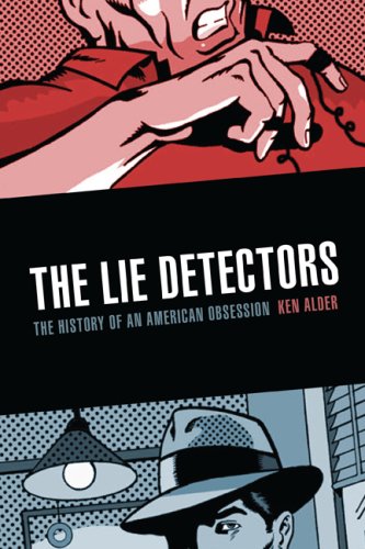The Lie Detectors: The History of an American Obsession מאת Ken Alder ...