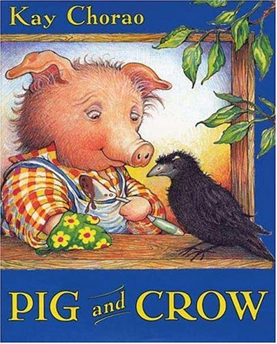 Pig and Crow מאת Kay Chorao | סימניה - ספרים, סופרים וחברים