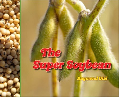 The Super Soybean מאת Raymond Bial | סימניה - ספרים, סופרים וחברים