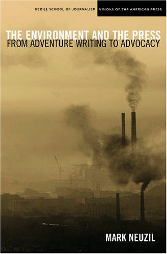 The Environment and the Press: From Adventure Writing to Advocacy ...