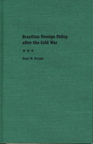 Brazilian Foreign Policy after the Cold War מאת Sean William Burges ...