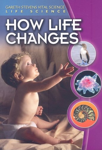 How Life Changes (Gareth Stevens Vital Science: Life Science) מאת ...