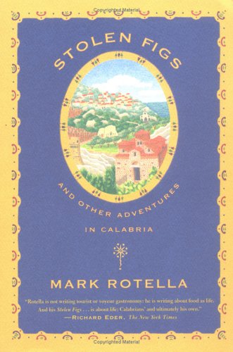Stolen Figs: And Other Adventures in Calabria מאת Mark Rotella | סימניה ...