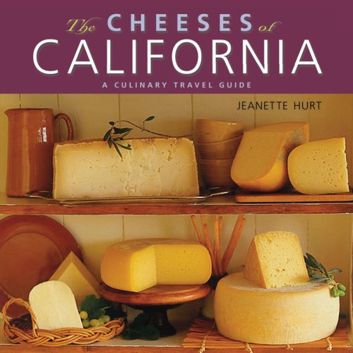 The Cheeses of California: A Culinary Travel Guide מאת Jeanette Hurt ...