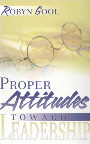 Proper Attitudes Toward Leadership מאת Robyn Gool | סימניה - ספרים ...