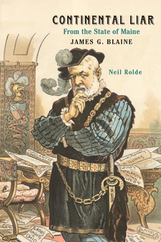 Continental Liar from the State of Maine: James G. Blaine מאת Neil ...