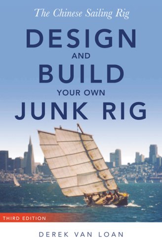The Chinese Sailing Rig - Design and Build Your Own Junk Rig מאת Derek ...