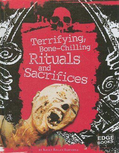 Terrifying, Bone-Chilling Rituals and Sacrifices (Edge Books) מאת Kelly ...