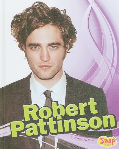 Robert Pattinson (Snap) מאת Jennifer M. Besel | סימניה - ספרים, סופרים ...