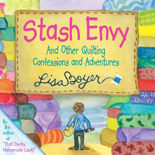 Stash Envy: And Other Quilting Confessions and Adventures מאת Lisa ...