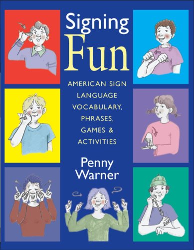 Signing Fun: American Sign Language Vocabulary, Phrases, Games, and ...