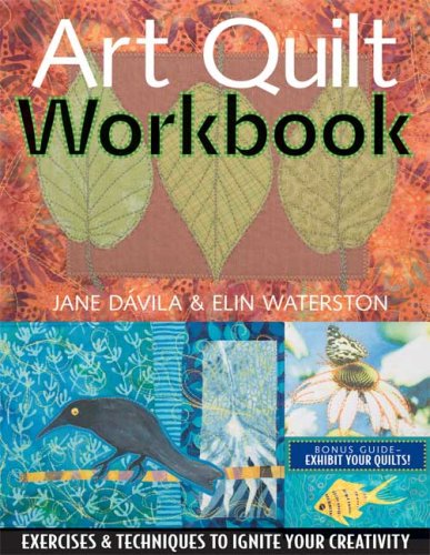 Art Quilt Workbook: Exercises & Techniques to Ignite Your Creativity ...