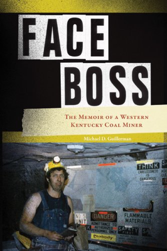 Face Boss: The Memoir of a Western Kentucky Coal Miner מאת Michael D ...