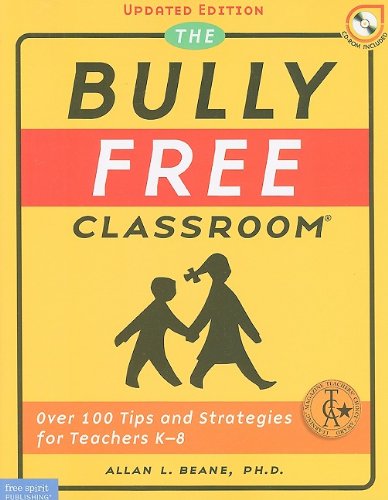 The Bully Free Classroom: Over 100 Tips and Strategies for Teachers K-8 ...