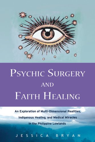 Psychic Surgery and Faith Healing: An Exploration of Multi-Dimensional ...