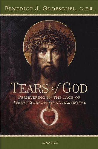 Tears of God מאת Fr. Benedict Groeschel | סימניה - ספרים, סופרים וחברים