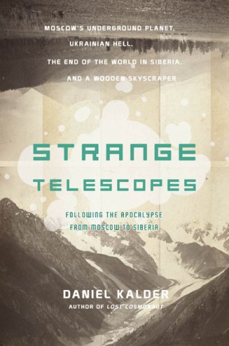 Strange Telescopes: Following the Apocalypse from Moscow to Siberia מאת ...