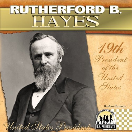 Rutherford B. Hayes (The United States Presidents) מאת Breann Rumsch ...