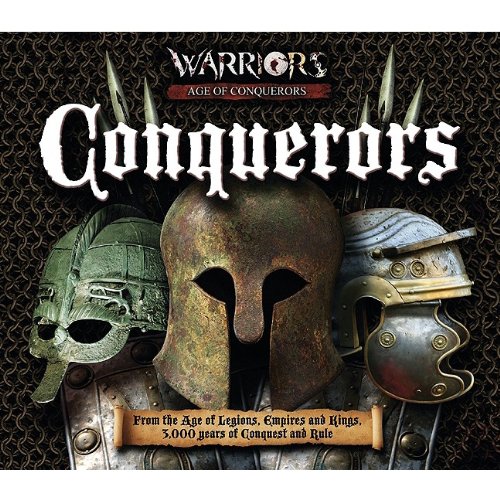 Conquerors: From the Age of Legions, Empires and Kings, 3000 Years of ...