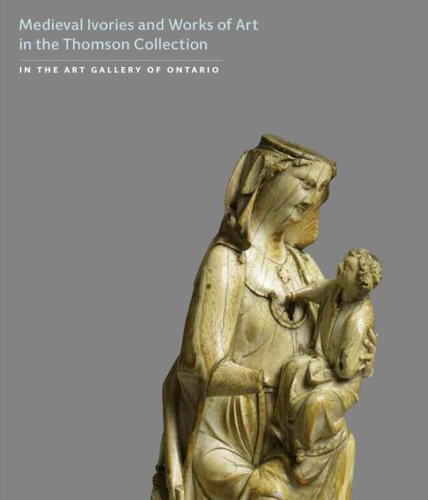 Medieval Ivories and Works of Art (The Thomson Collection at the Art ...