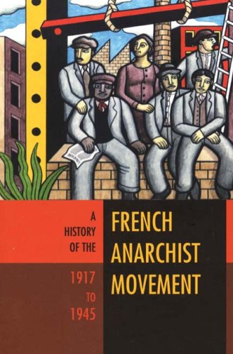 A History of the French Anarchist Movement, 1917 to 1945 מאת David ...