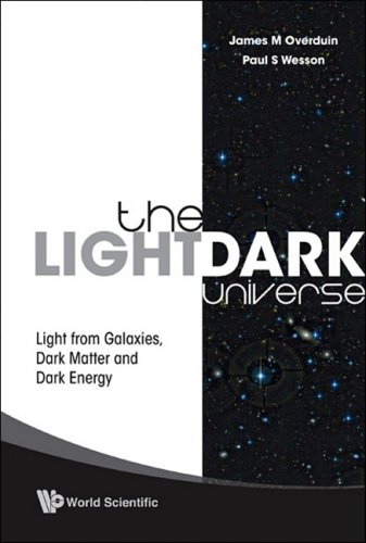 The Light/Dark Universe: Light from Galaxies, Dark Matter and Dark ...